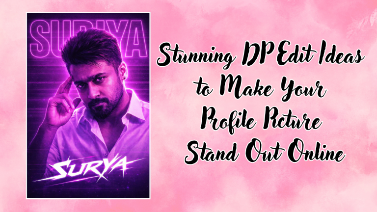 Best DP Edit Ideas to Make Your Profile Picture Stand Out Online - IPIT IN